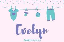 Evelyn: Name Meaning, Origin, & Popularity - FamilyEducation