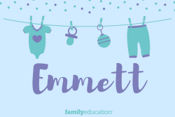 Emmett- Baby Name Meaning, Origin, and Popularity - FamilyEducation