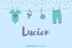 Lucien: Name Meaning, Origin, & Popularity - FamilyEducation