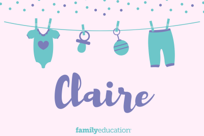 Claire: Name Meaning, Origin, & Popularity - FamilyEducation